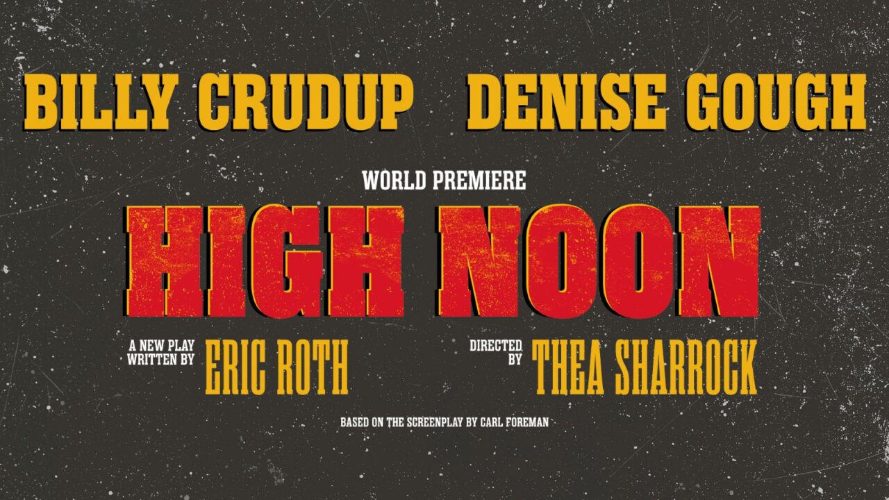 Billy Crudup, Denise Gough count down to High Noon – The Theatre Playbook